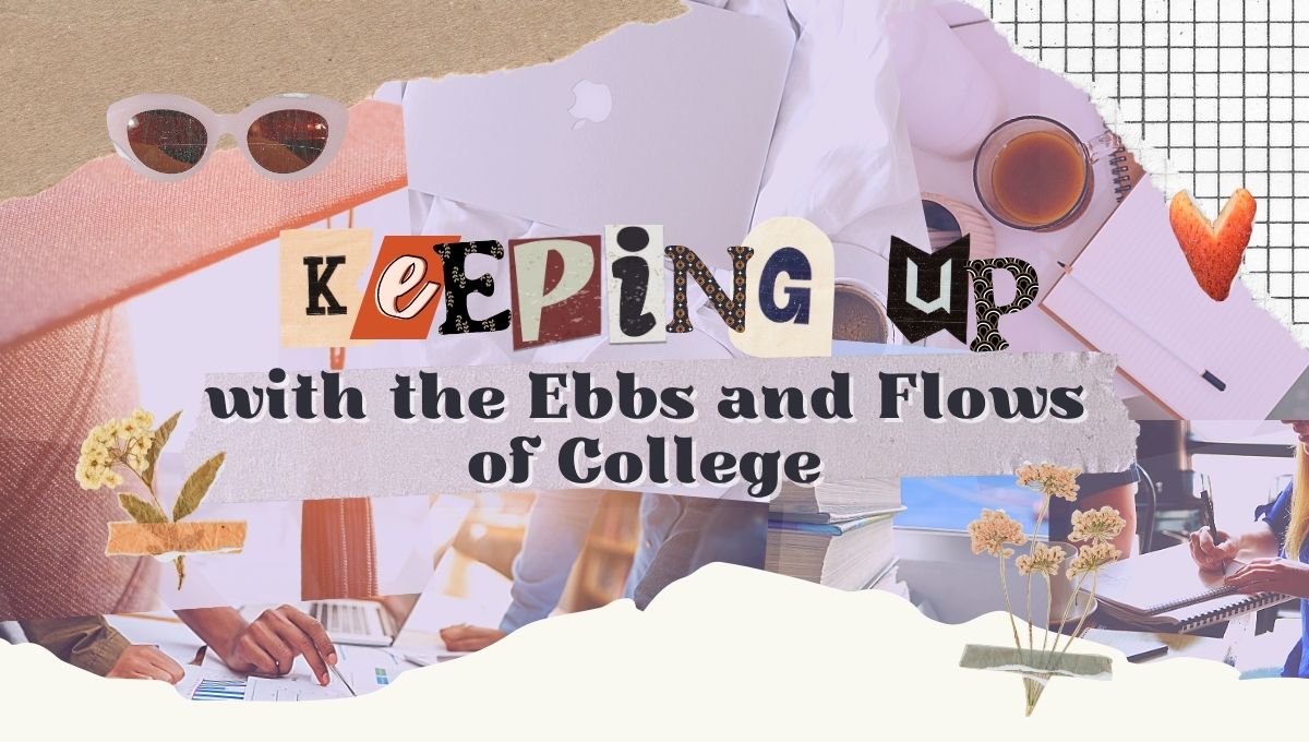 Keeping Up with the Ebbs and Flows of College - The Bedan Herald
