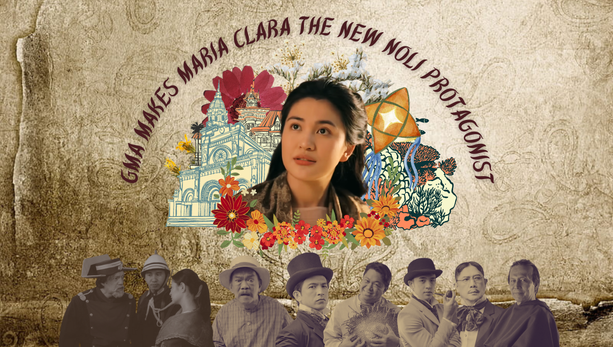 GMA Makes Maria Clara the New Noli Protagonist - The Bedan Herald