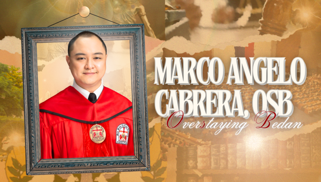 Marco Angelo Cabrera, OSB (Overstaying Bedan) - The Bedan Herald