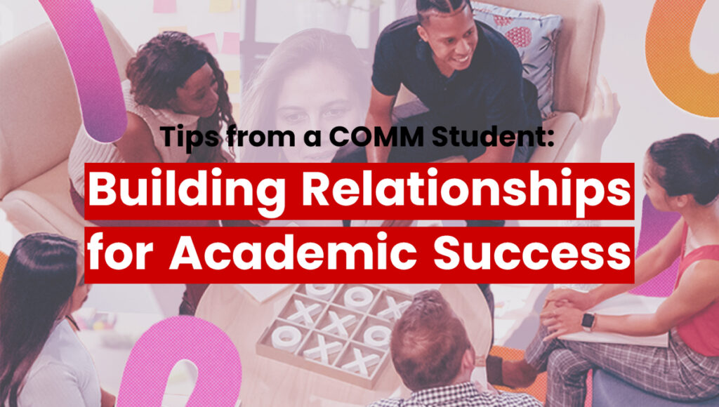 TIPS from a COMM Student: Building Relationships for Academic Success ...