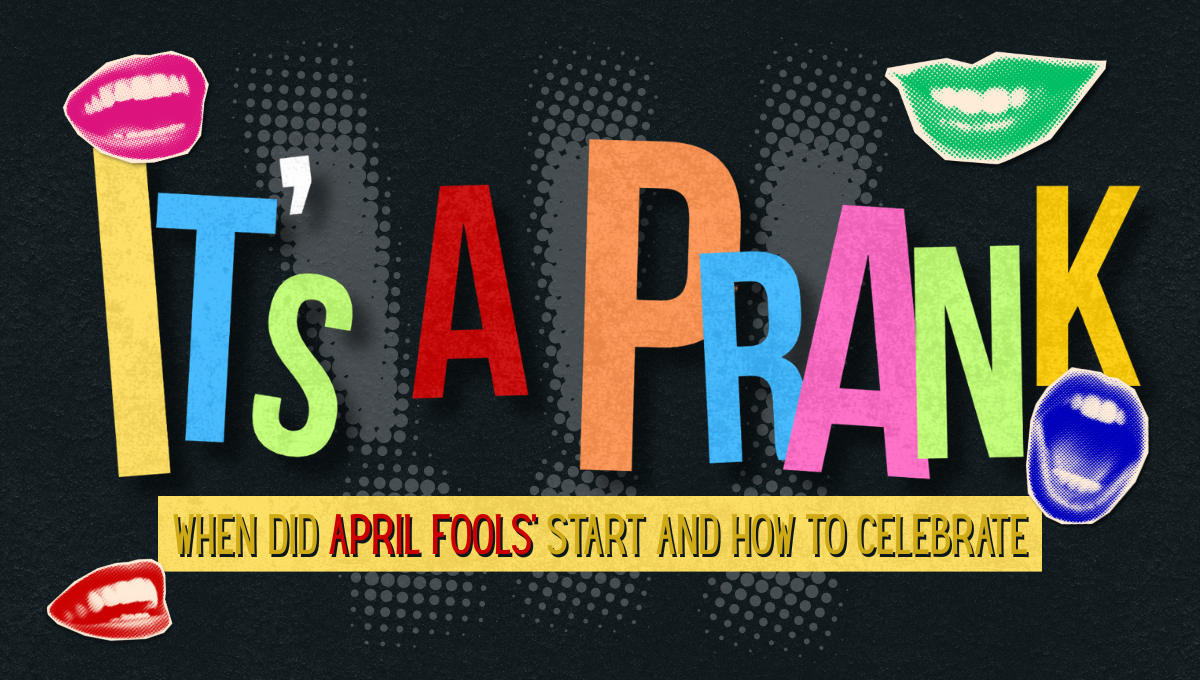 ‘IT’S A PRANK!’ When did April Fools’ Start and How to Celebrate - The ...